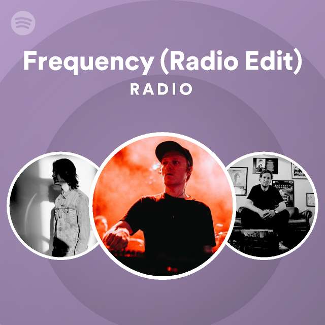 Frequency (Radio Edit) Radio - playlist by Spotify | Spotify