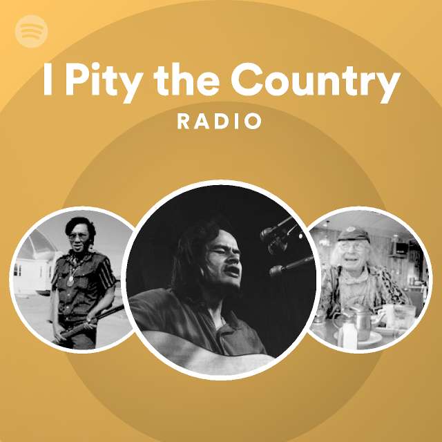 I Pity the Country Radio - playlist by Spotify | Spotify