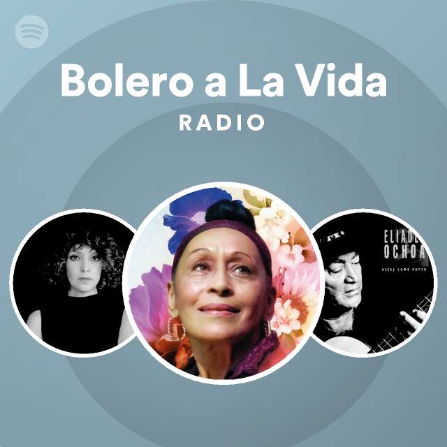 Bolero a La Vida Radio - playlist by Spotify | Spotify