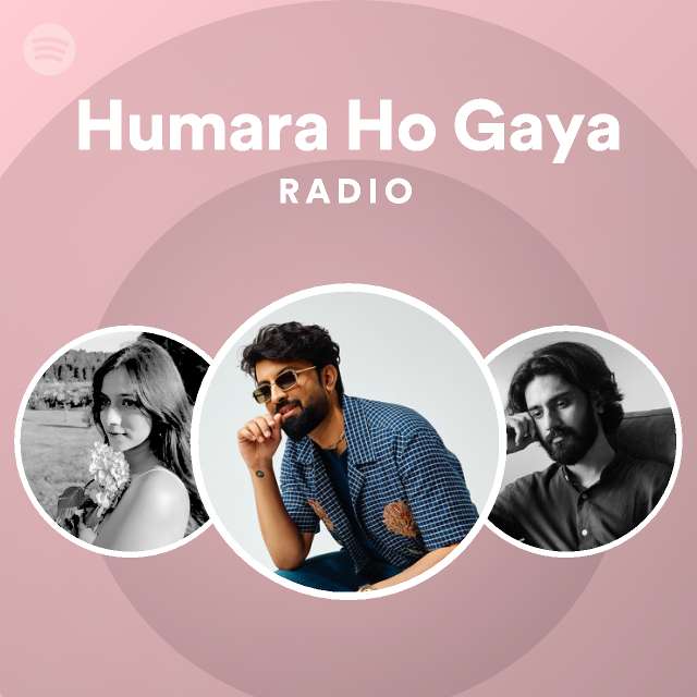 Humara Ho Gaya Radio - playlist by Spotify | Spotify