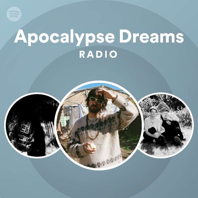 Apocalypse Dreams Radio - playlist by Spotify | Spotify