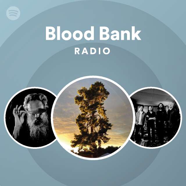 Blood Bank Radio - playlist by Spotify | Spotify