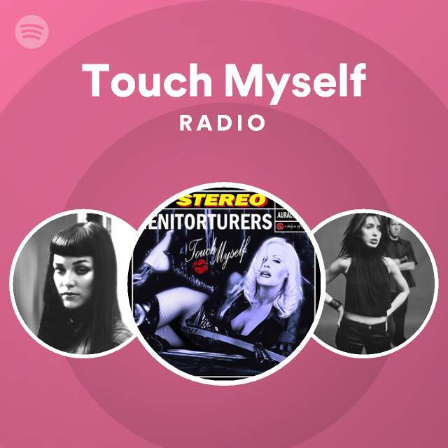 Touch Myself Radio - playlist by Spotify | Spotify