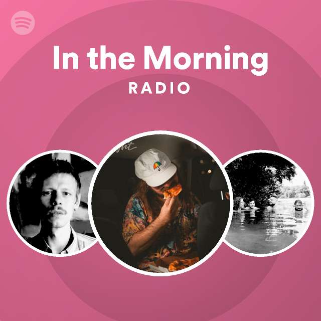 In the Morning Radio - playlist by Spotify | Spotify