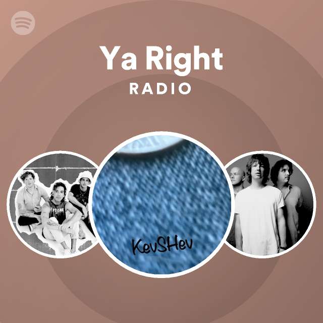 Ya Right Radio - playlist by Spotify | Spotify