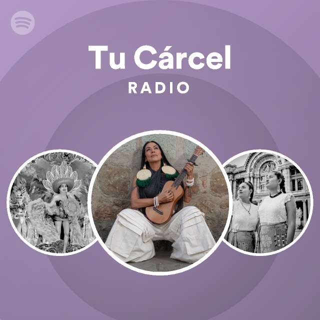 Tu Cárcel Radio - playlist by Spotify | Spotify