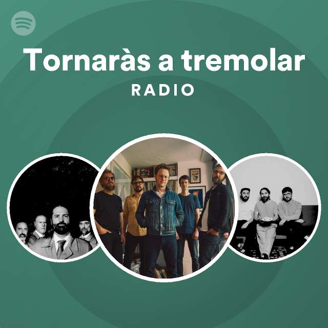 Tornaràs a tremolar Radio - playlist by Spotify | Spotify