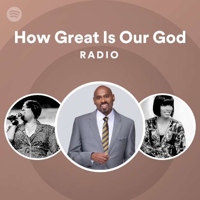 How Great Is Our God Radio - playlist by Spotify | Spotify
