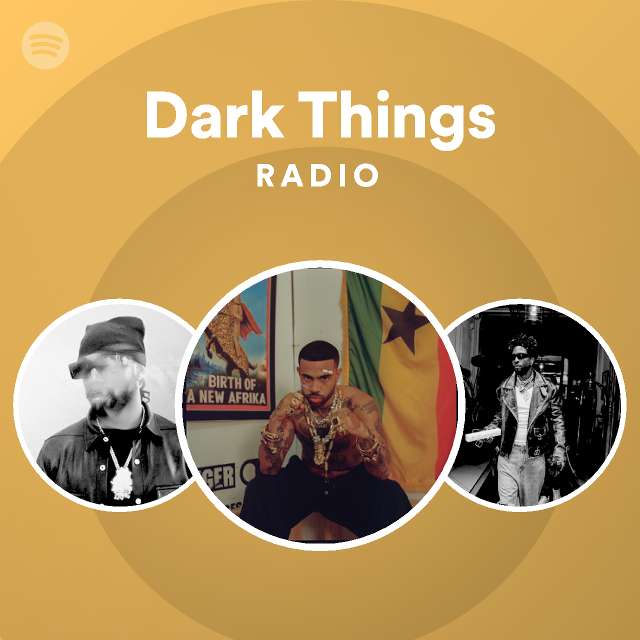 Dark Things Radio - playlist by Spotify | Spotify