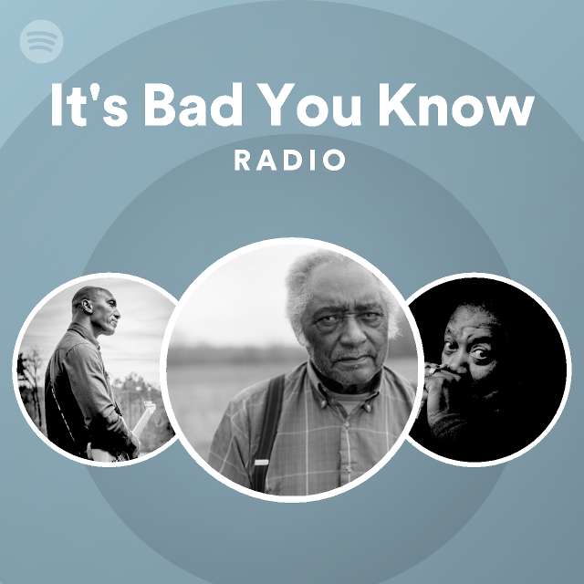 It's Bad You Know Radio - playlist by Spotify | Spotify