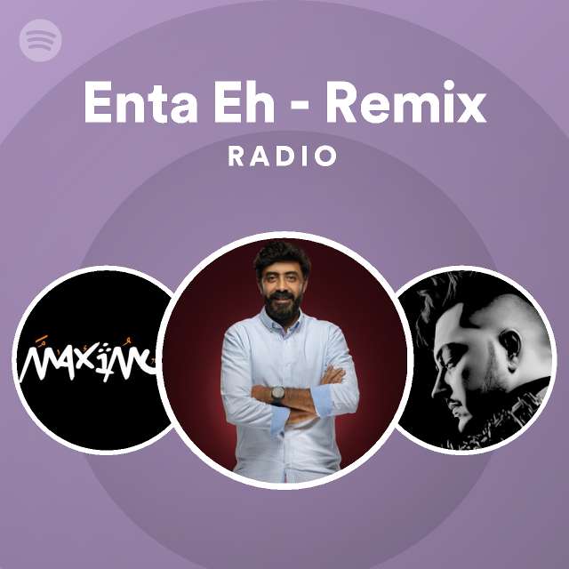 Enta Eh - Remix Radio - playlist by Spotify | Spotify