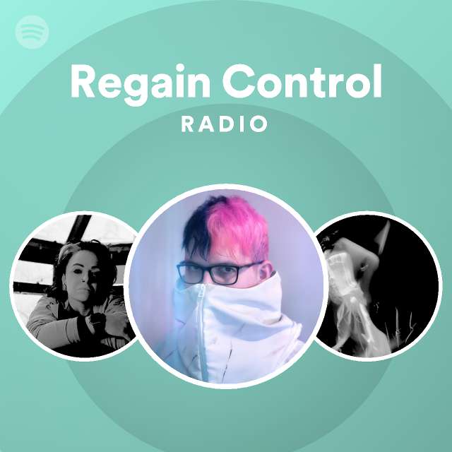 Regain Control Radio | Spotify Playlist