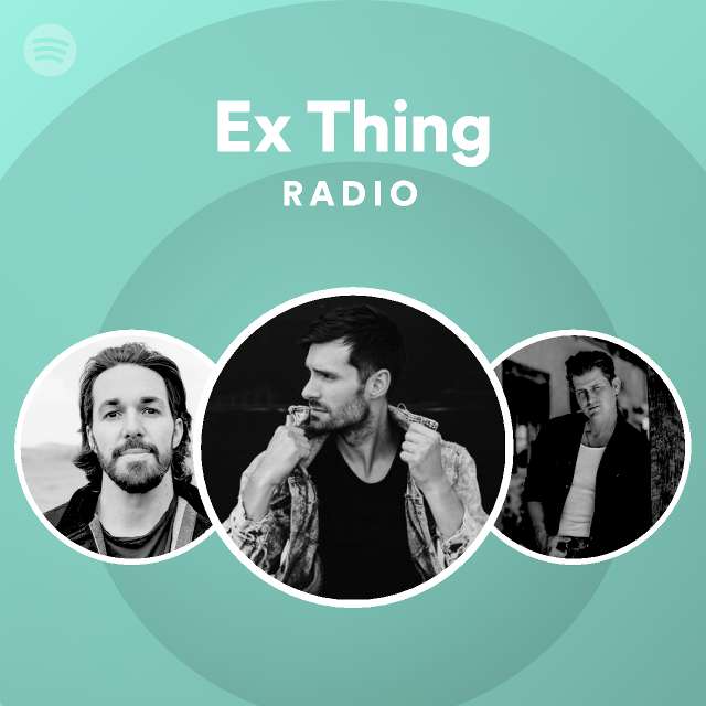 Ex Thing Radio - playlist by Spotify | Spotify