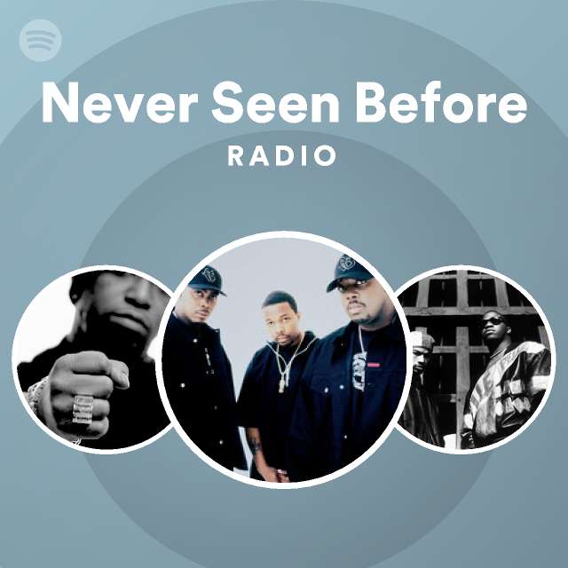 Never Seen Before Radio - playlist by Spotify | Spotify