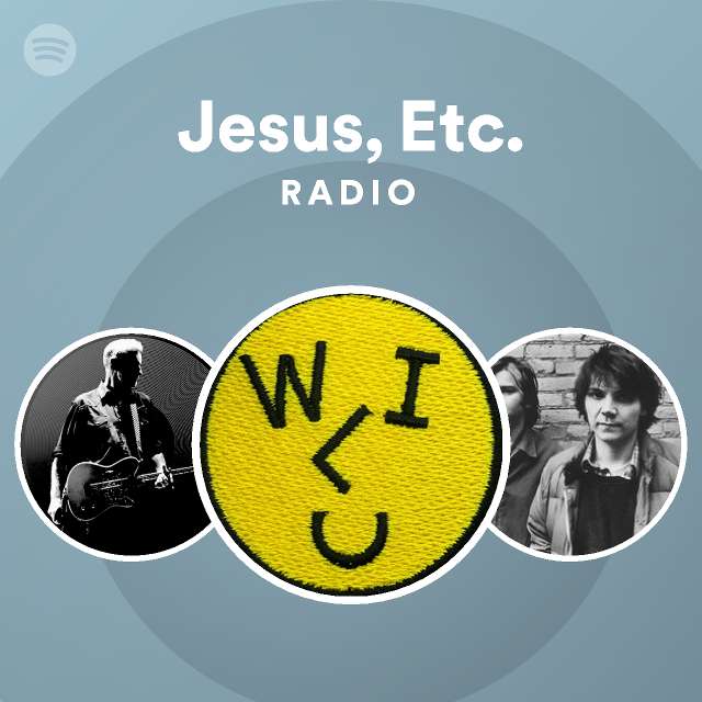 Jesus, Etc. Radio - playlist by Spotify | Spotify