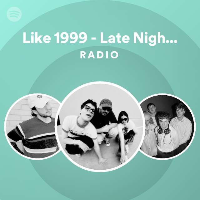Like 1999 - Late Night Mix Radio - playlist by Spotify | Spotify