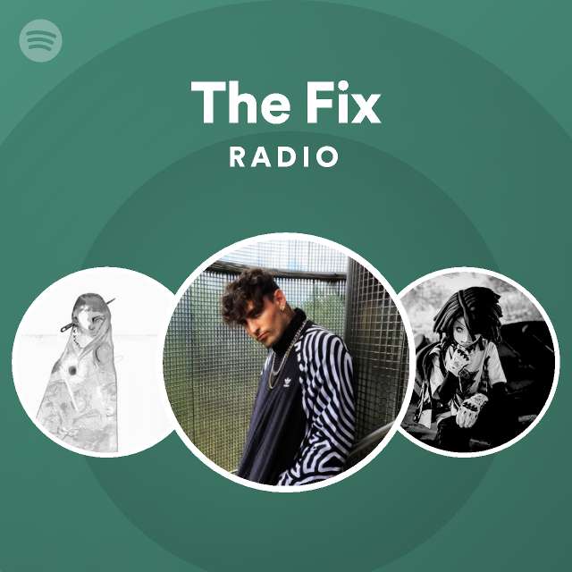 The Fix Radio - playlist by Spotify | Spotify