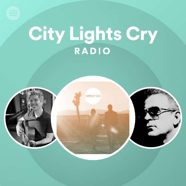 City Lights Cry Radio - playlist by Spotify | Spotify