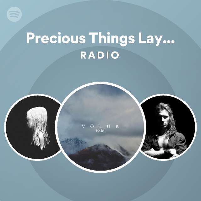 Precious Things Lay Hidden Radio - playlist by Spotify | Spotify