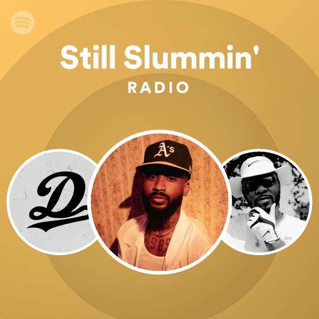 Still Slummin' Radio - playlist by Spotify | Spotify