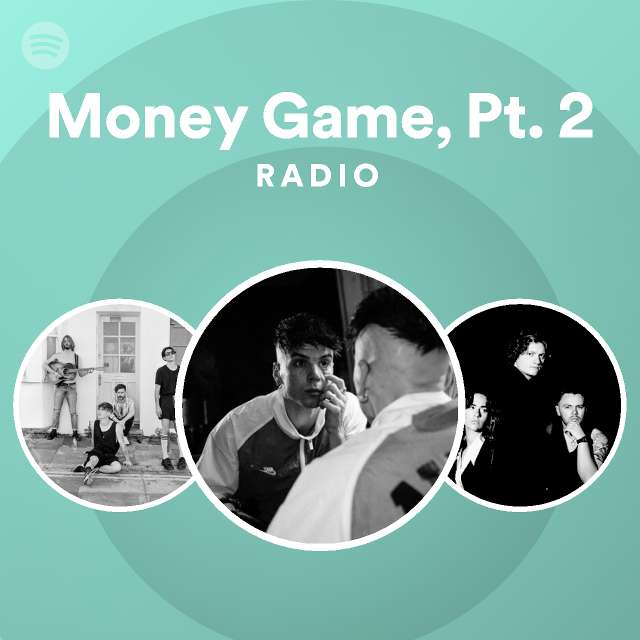Money Game, Pt. 2 Radio - playlist by Spotify | Spotify