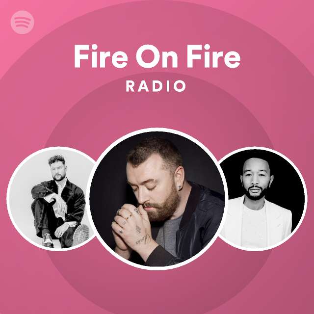 Fire On Fire Radio - playlist by Spotify | Spotify