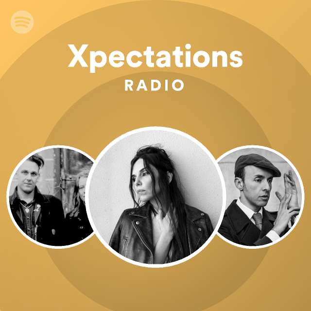 Xpectations Radio - playlist by Spotify | Spotify