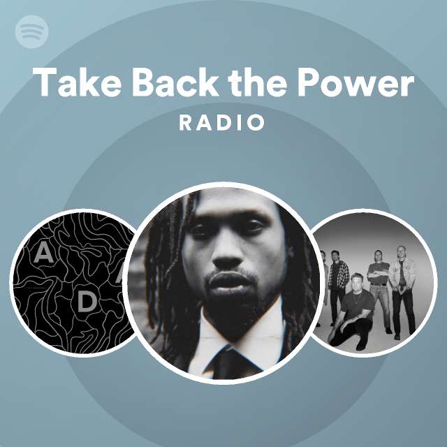 Take Back the Power Radio - playlist by Spotify | Spotify