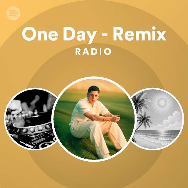 One Day - Remix Radio - playlist by Spotify | Spotify
