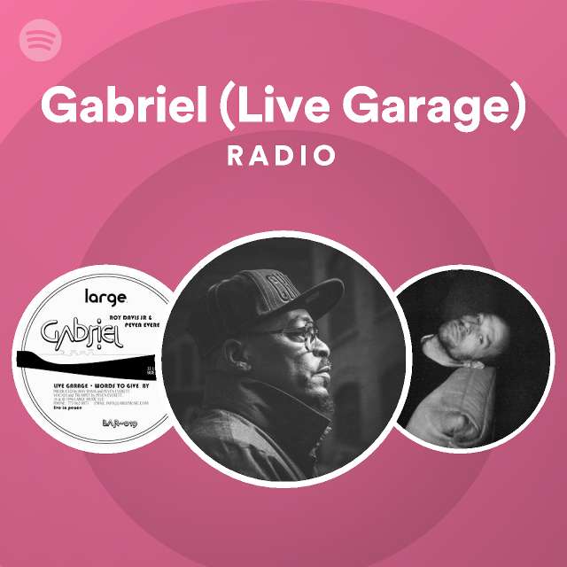 Gabriel (Live Garage) Radio - playlist by Spotify | Spotify