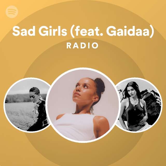 Sad Girls (feat. Gaidaa) Radio - playlist by Spotify | Spotify