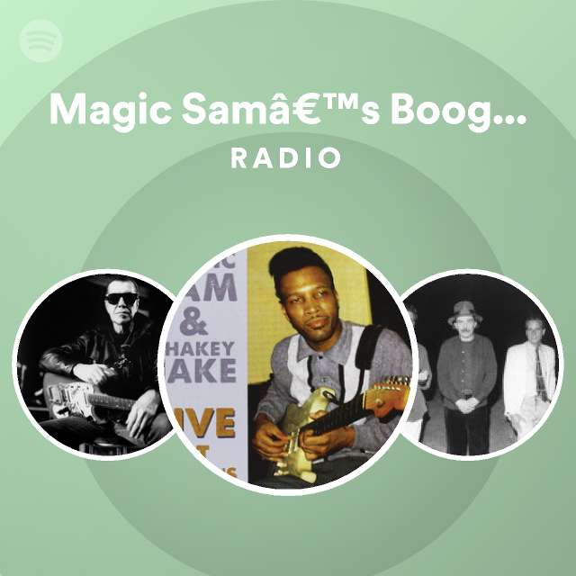 Magic Sam’s Boogie - Live Radio - playlist by Spotify | Spotify