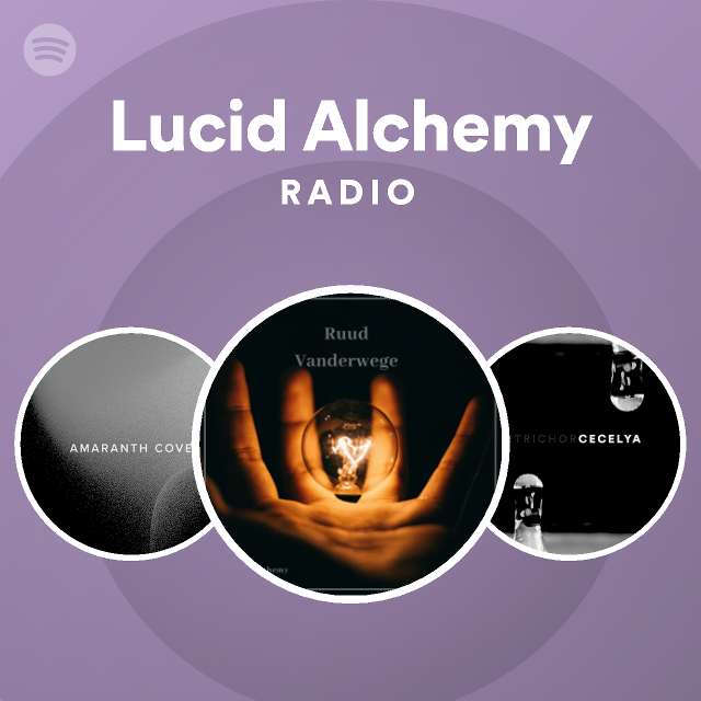 Lucid Alchemy Radio - playlist by Spotify | Spotify