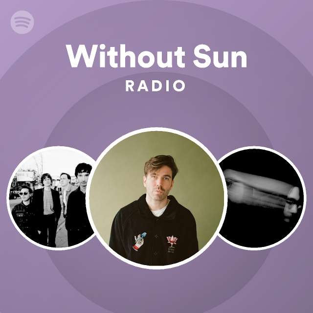 Without Sun Radio - playlist by Spotify | Spotify