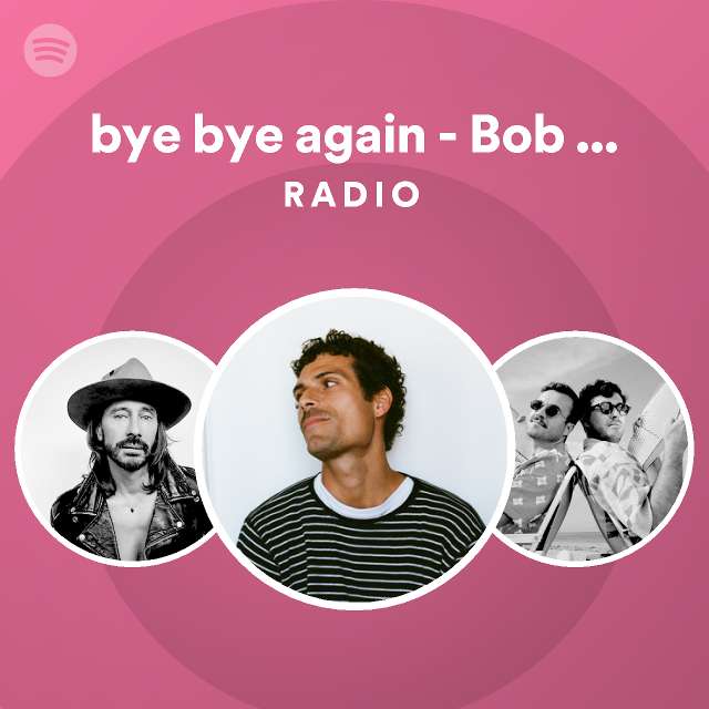 bye bye again - Bob Sinclar Remix Radio - playlist by Spotify | Spotify