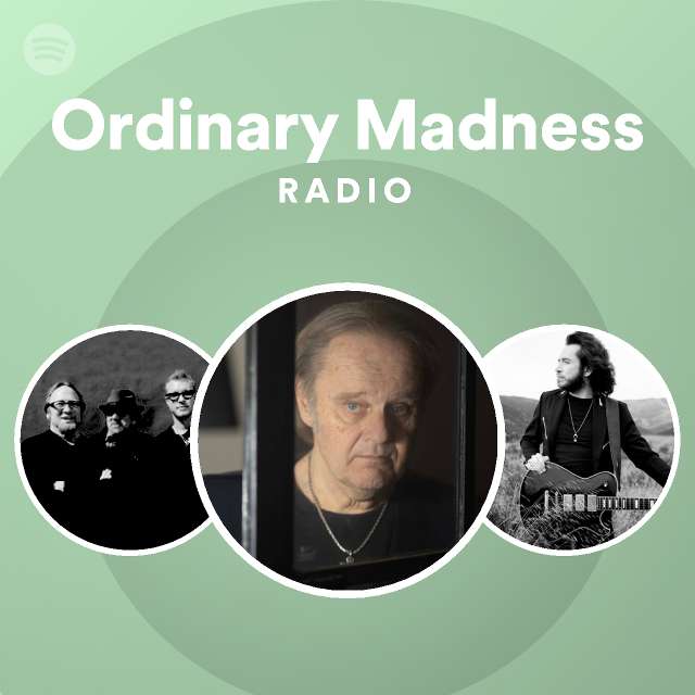 Ordinary Madness Radio - playlist by Spotify | Spotify