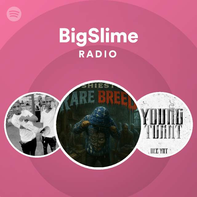 BigSlime Radio - playlist by Spotify | Spotify