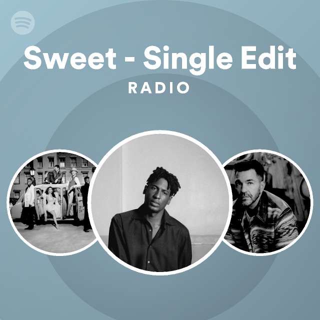 Sweet - Single Edit Radio - playlist by Spotify | Spotify