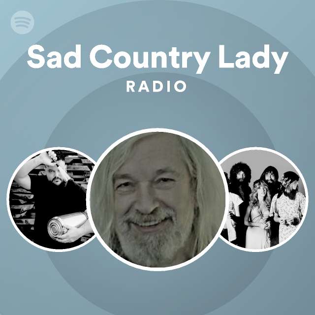 Sad Country Lady Radio - playlist by Spotify | Spotify