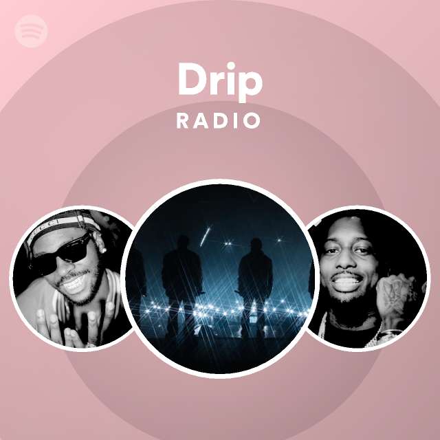 Drip Radio - playlist by Spotify | Spotify