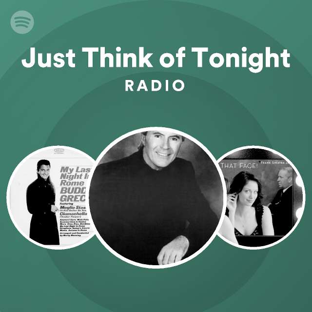 Just Think of Tonight Radio | Spotify Playlist