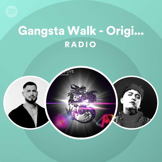 Gangsta Walk - Original Mix Radio | Spotify Playlist