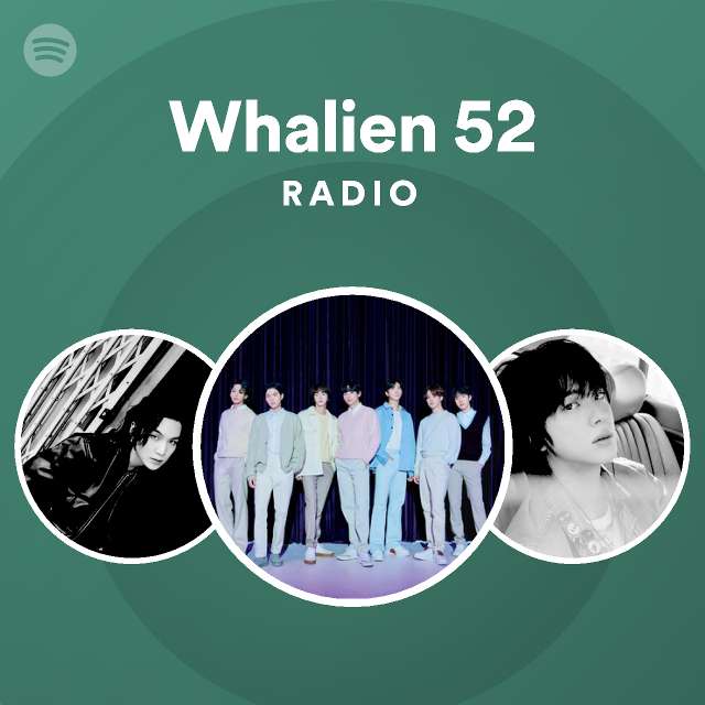Whalien 52 Radio - playlist by Spotify | Spotify