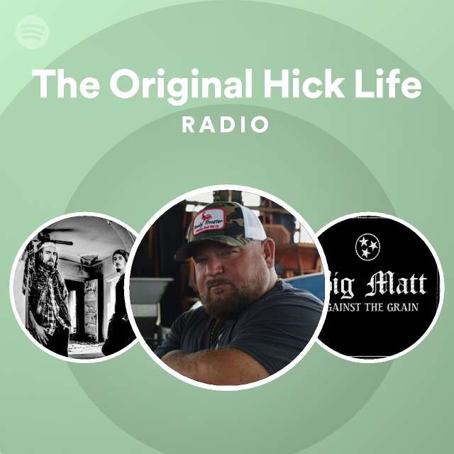 The Original Hick Life Radio - playlist by Spotify | Spotify