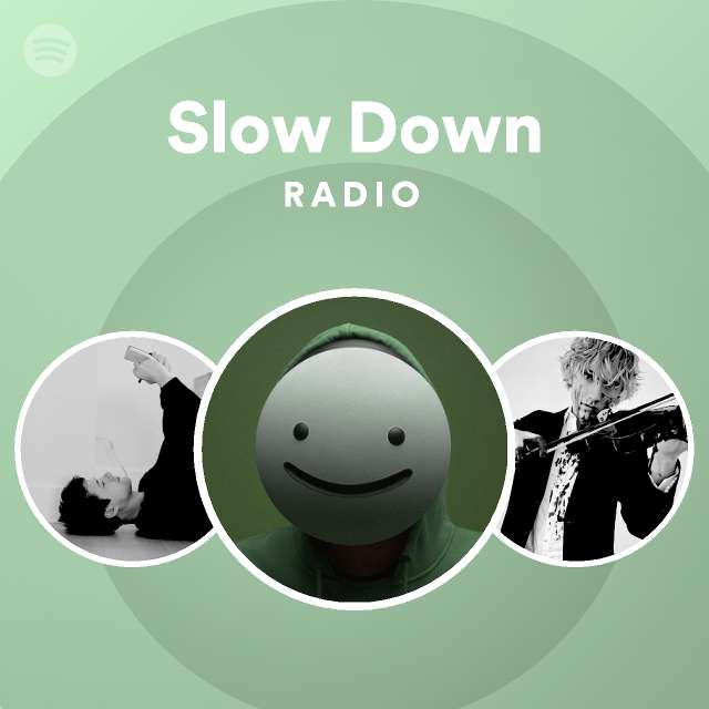 Slow Down Radio - playlist by Spotify | Spotify