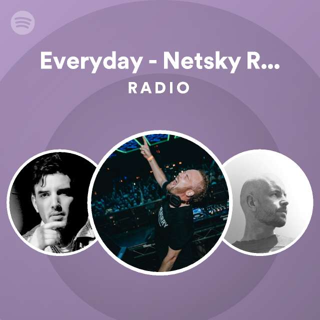 Everyday - Netsky Remix Radio - playlist by Spotify | Spotify