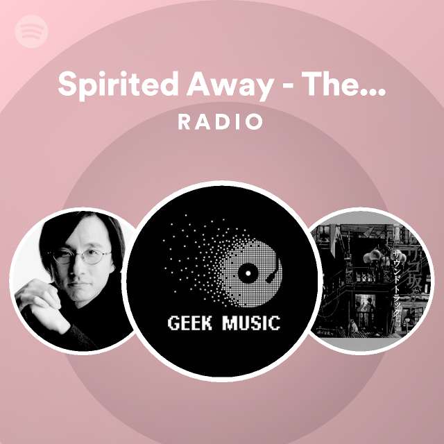 Spirited Away - The Name Of Life - Main Theme Radio - playlist by Spotify | Spotify