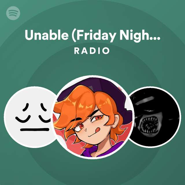 Unable Friday Night Corruption Takeover Mod Radio Spotify Playlist