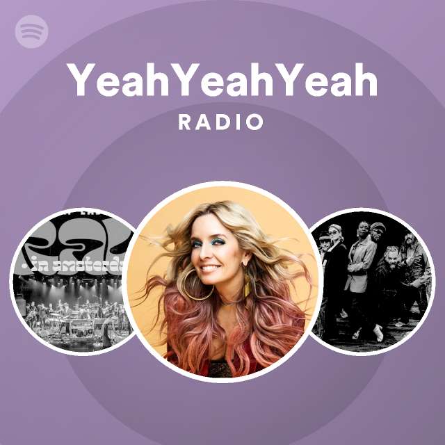 YeahYeahYeah Radio - playlist by Spotify | Spotify