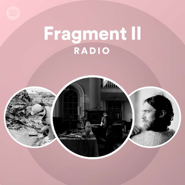 Fragment II Radio | Spotify Playlist